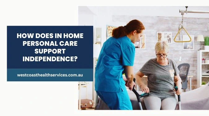 Home Personal Care Support for Independent Living | Westcoast Health ...